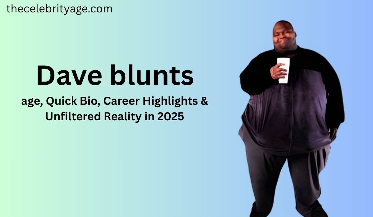 Dave blunts | age, Quick Bio, Career Highlights & Unfiltered Reality in ...