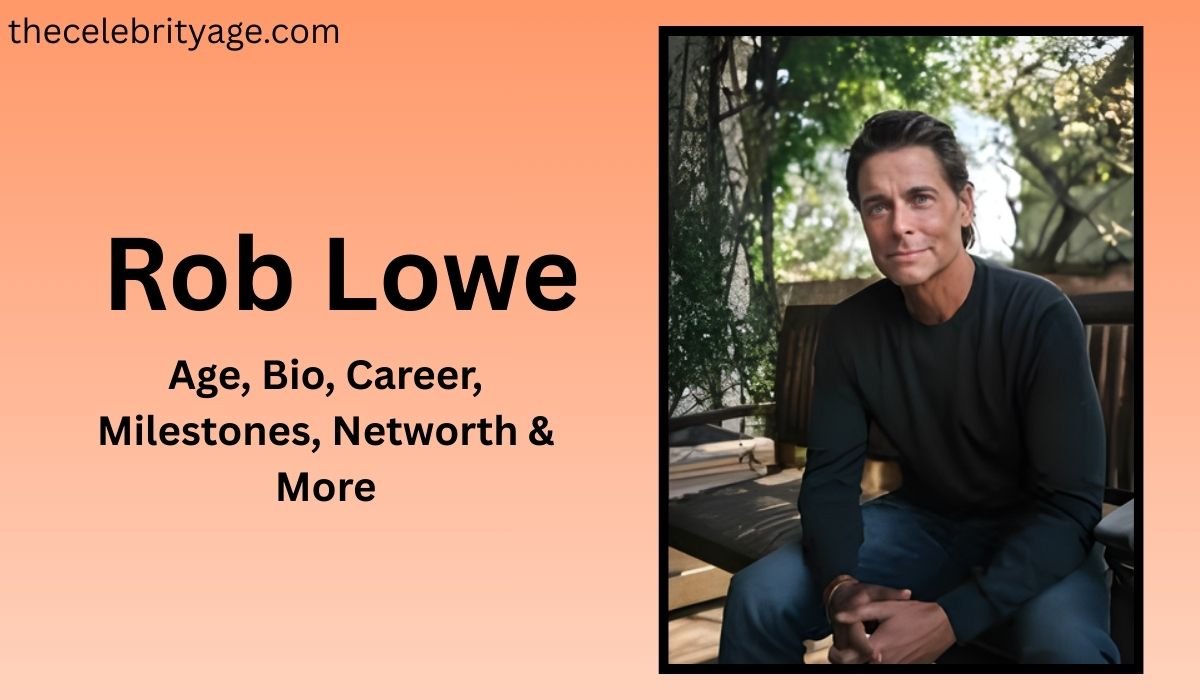 Rob Lowe: Age, Bio, Career, Milestones, Networth & More
