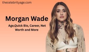 Morgan Wade | Age,Quick Bio, Career, Net Worth and More