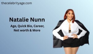Natalie Nunn | Age, Quick Bio, Career, Net worth & More