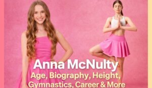 Anna McNulty Age, Biography, Height, Gymnastics, Career & More